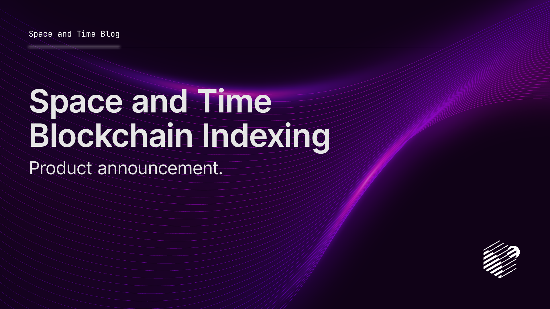 Space and Time Blog | Space and Time Blockchain Indexing