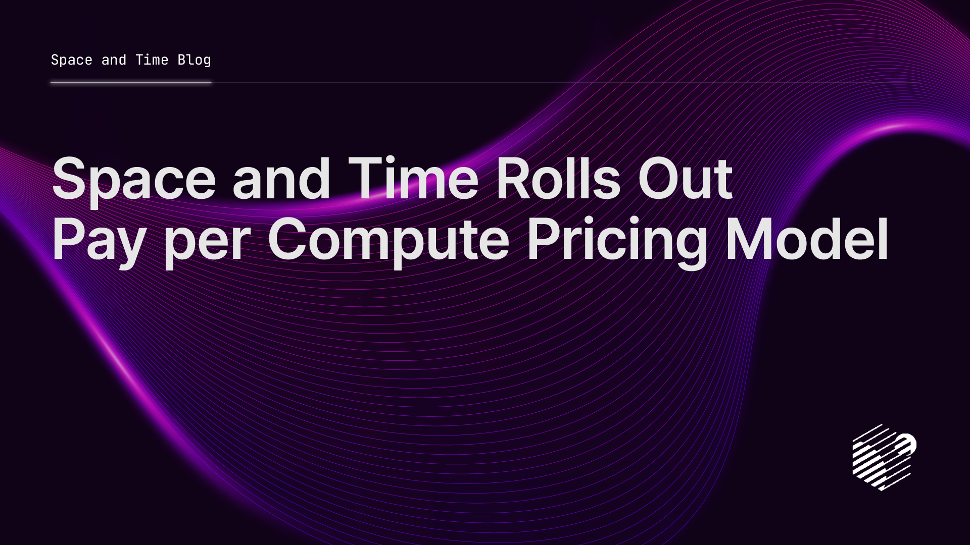 Space and Time Blog | Space and Time Rolls out Pay per Compute Pricing Model