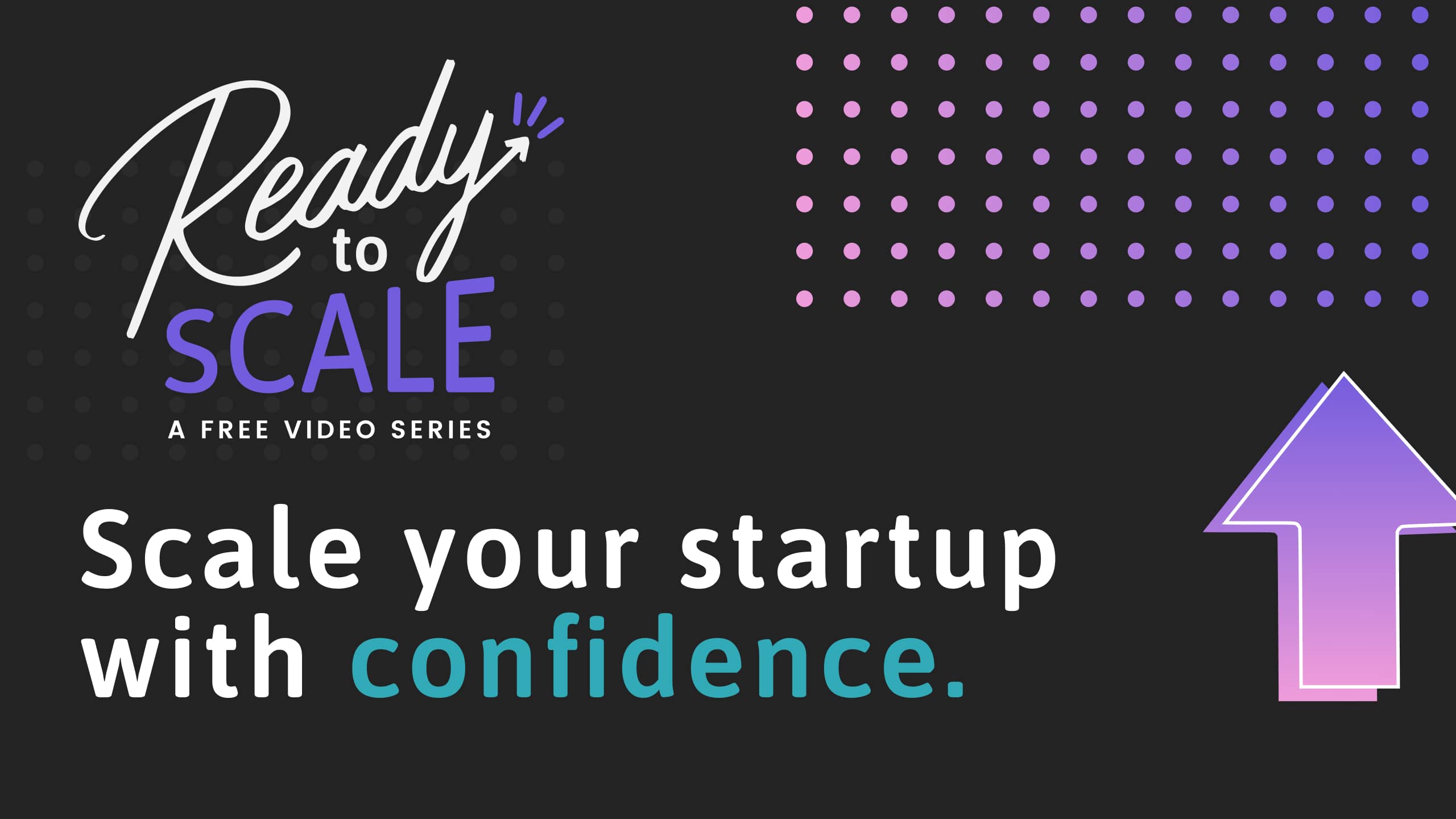 Ready to Scale - Free Course for High-Growth Startups