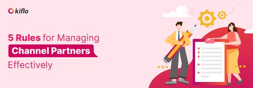 5 Effective Rules for Managing Channel Partners | Kiflo