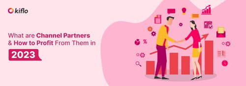 Channel Partners & How to Profit From Them | Kiflo