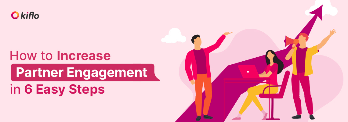 6 Steps for Increasing Partner Engagement | Kiflo