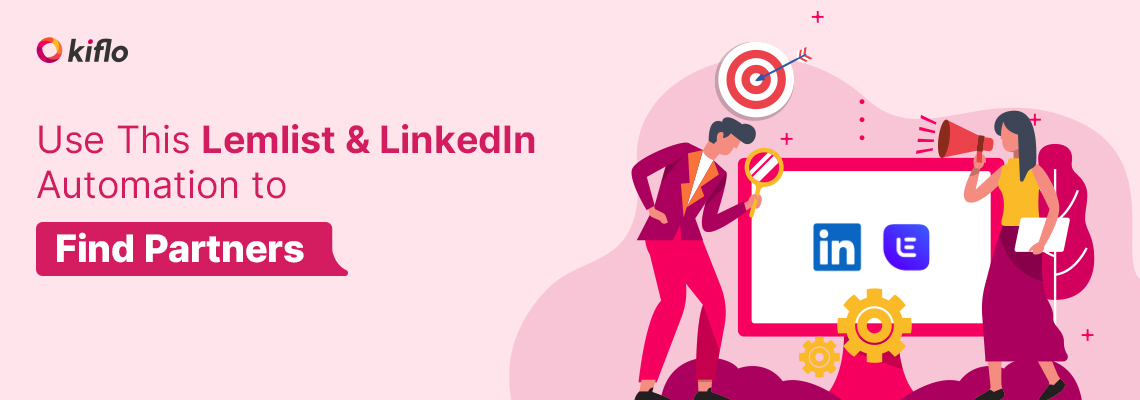Use Lemlist Linkedin Automation To Recruit New Partners Kiflo