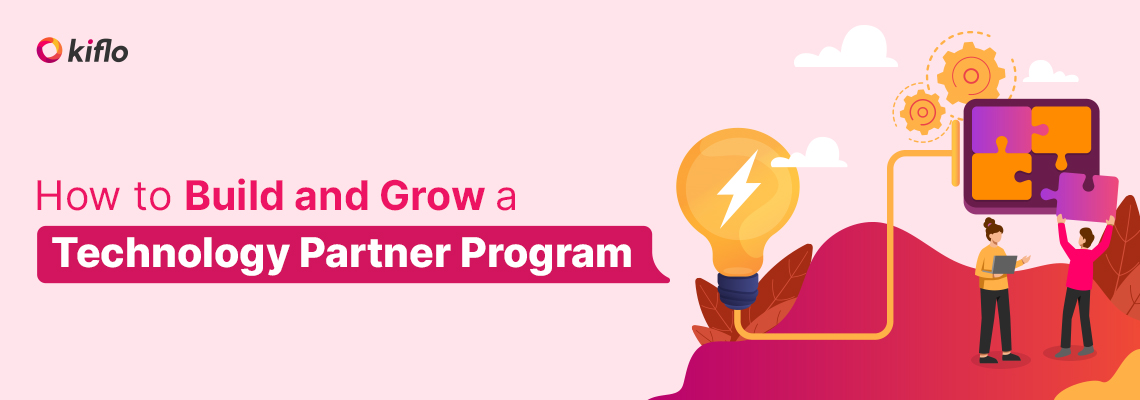 How to Build and Grow a Technology Partnership Program | Kiflo
