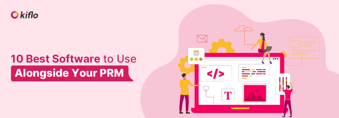 The 10 Best Platforms to Use With Your PRM Software | Kiflo