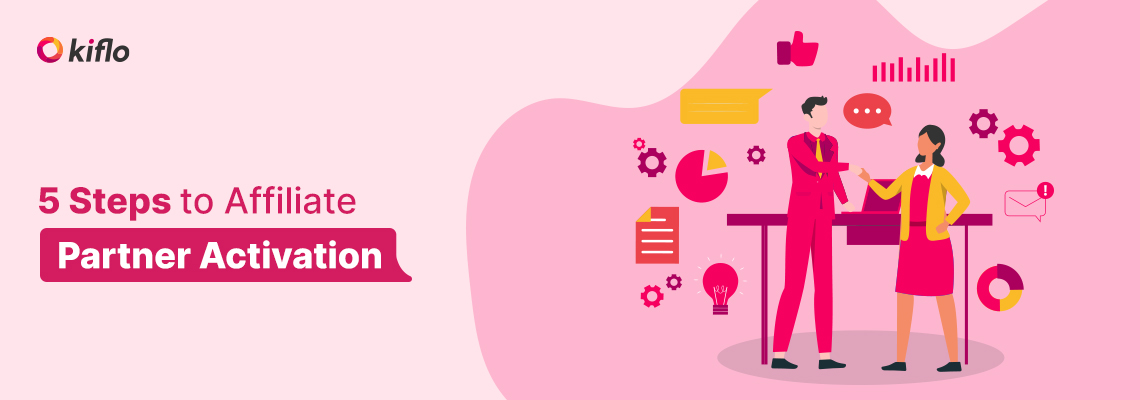Affiliate Partner Activation in 5 Steps | Kiflo
