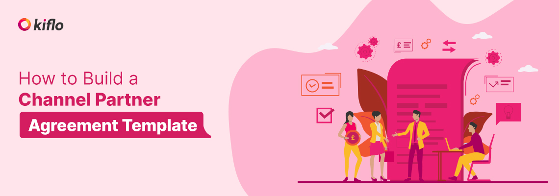 How to Build a Channel Partner Agreement Template | Kiflo