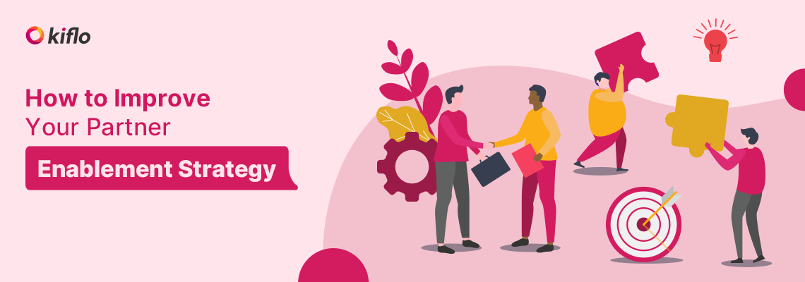 How to improve your partner enablement strategy | Kiflo