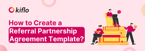 How to Make a Referral Partnership Agreement Template? | Kiflo