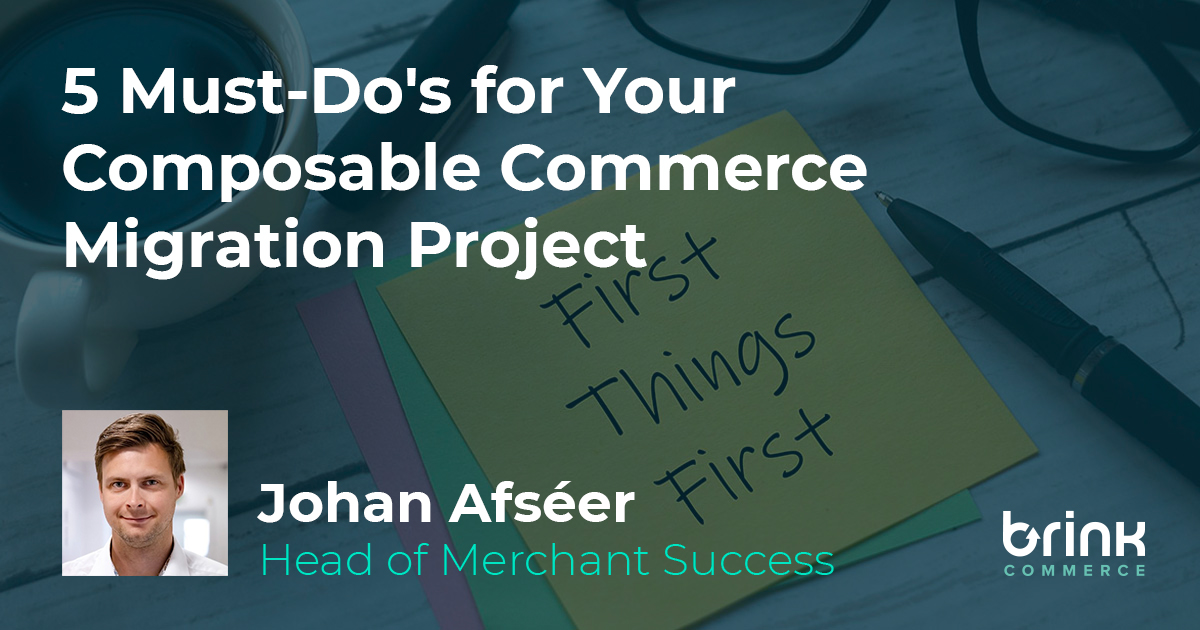 5 Must-Do's for Composable Commerce Migration Projects