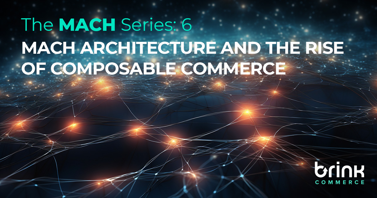 MACH Technology and the Rise of Composable Commerce
