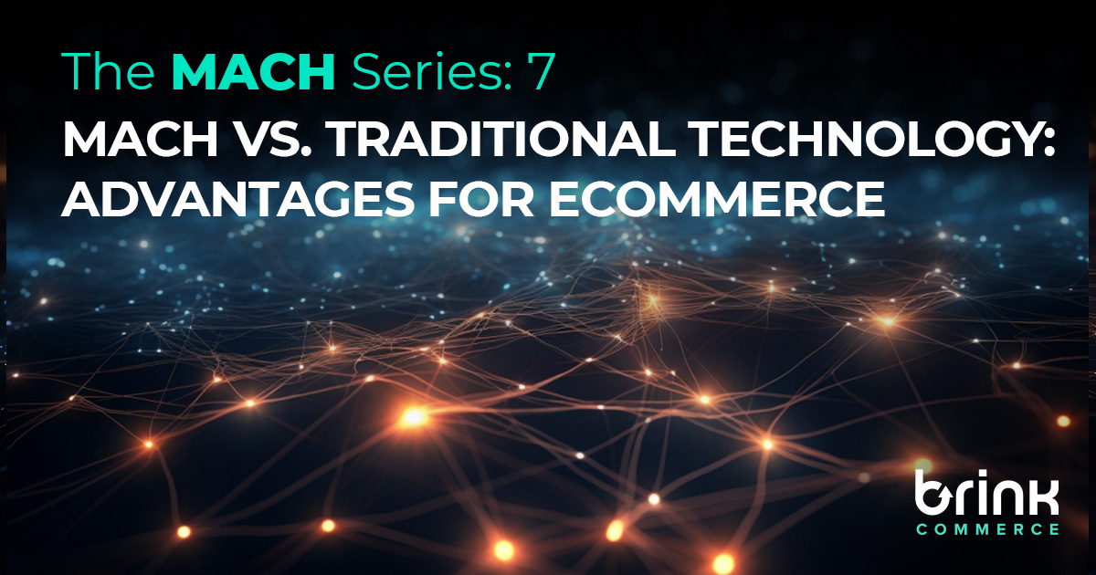 MACH Technology vs. Traditional: eCommerce advantages