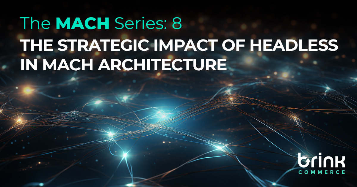 The Strategic Impact of Headless in MACH Technology