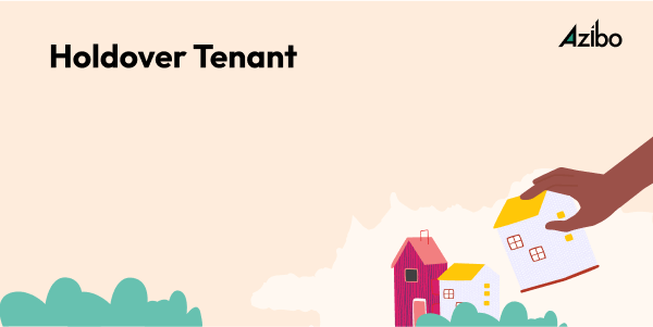 The Holdover Tenant Playbook: Tips for Renters and Landlords - Azibo