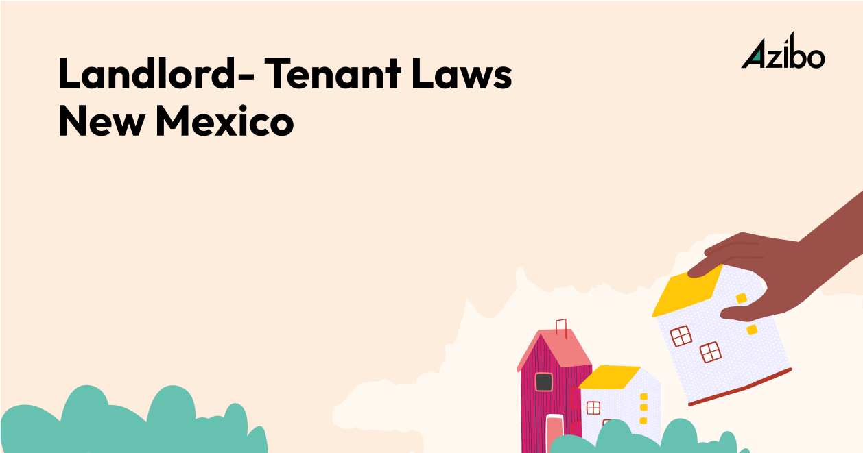 The Full Guide on New Mexico Landlord Tenant Laws [2023] - Azibo