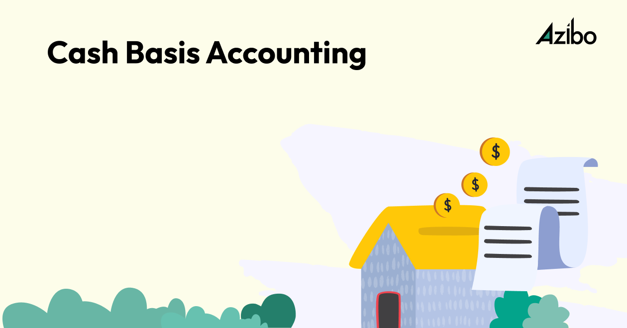 What Is Cash Basis Accounting — and Is It Better Than Accrual? - Azibo
