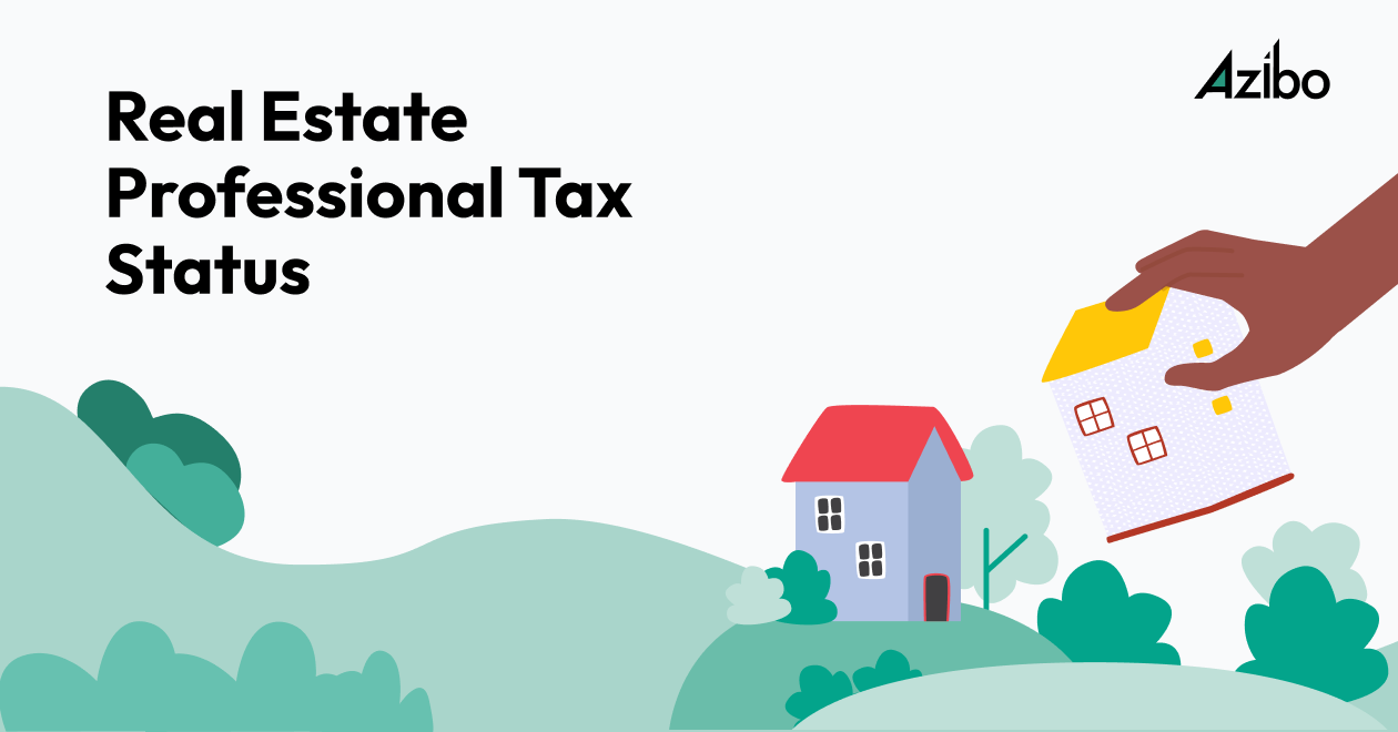 Real Estate Professional Tax Status: Do You Qualify? - Azibo