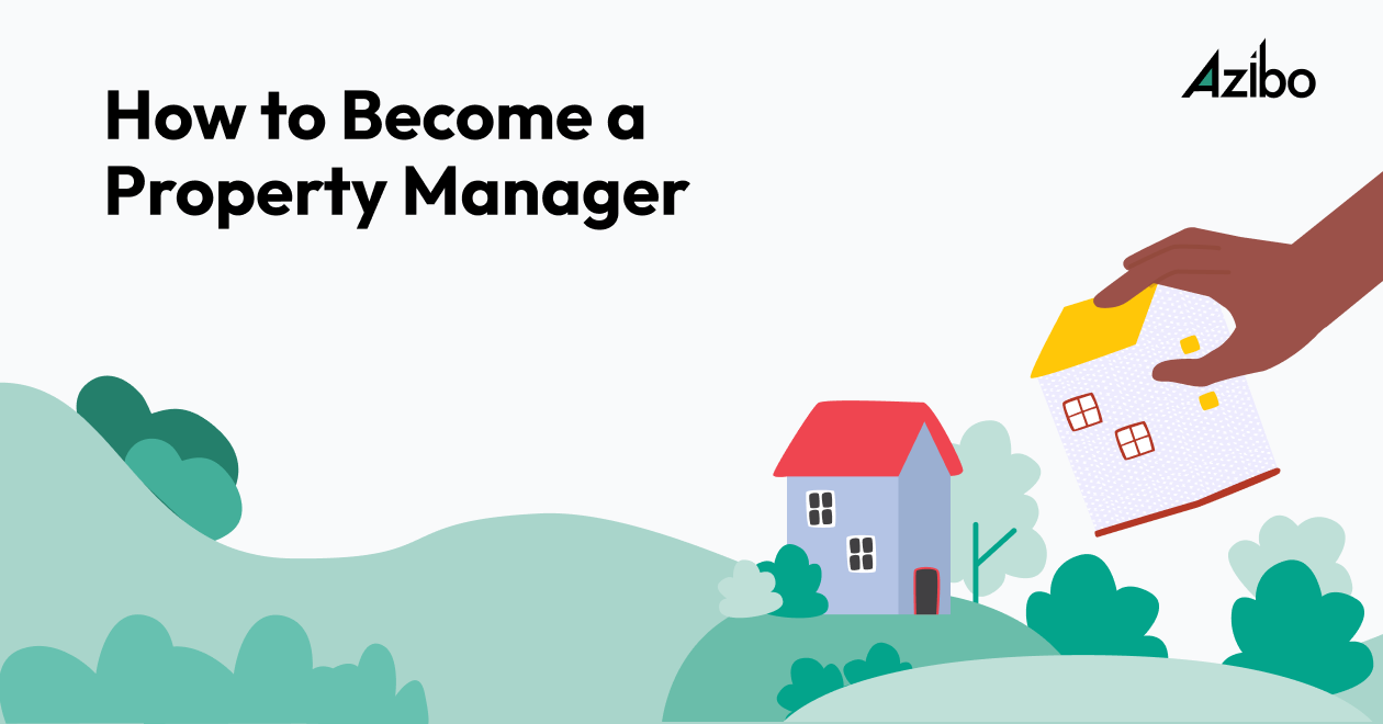 How to Be a Property Manager: Skills, Steps, and Strategies - Azibo