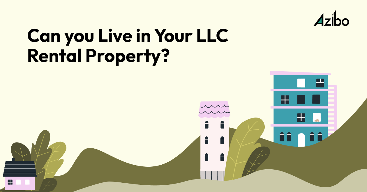 Navigating the Rules: Can I Live in My LLC Rental Property? - Azibo