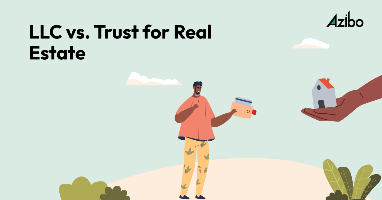 LLC vs. Trust for Real Estate: Which Is Right for You? - Azibo