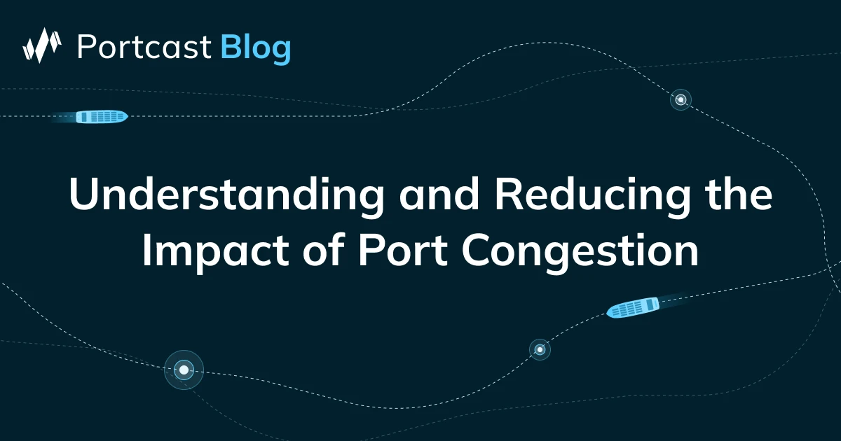 Understanding and Reducing the Impact of Port Congestion - Portcast Blog