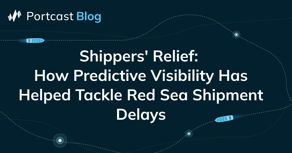 Shippers' Relief: How Predictive Visibility Has Helped Tackle Red Sea ...