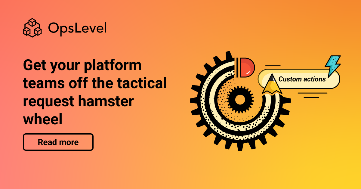 Enable developer self-service with Actions in OpsLevel