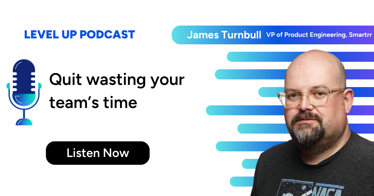 Quit wasting your team's time with James Turnbull