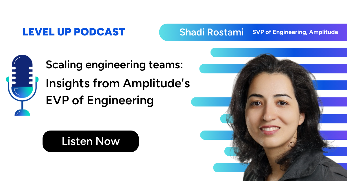 Scaling engineering teams: Insights from Amplitude's EVP of Engineering