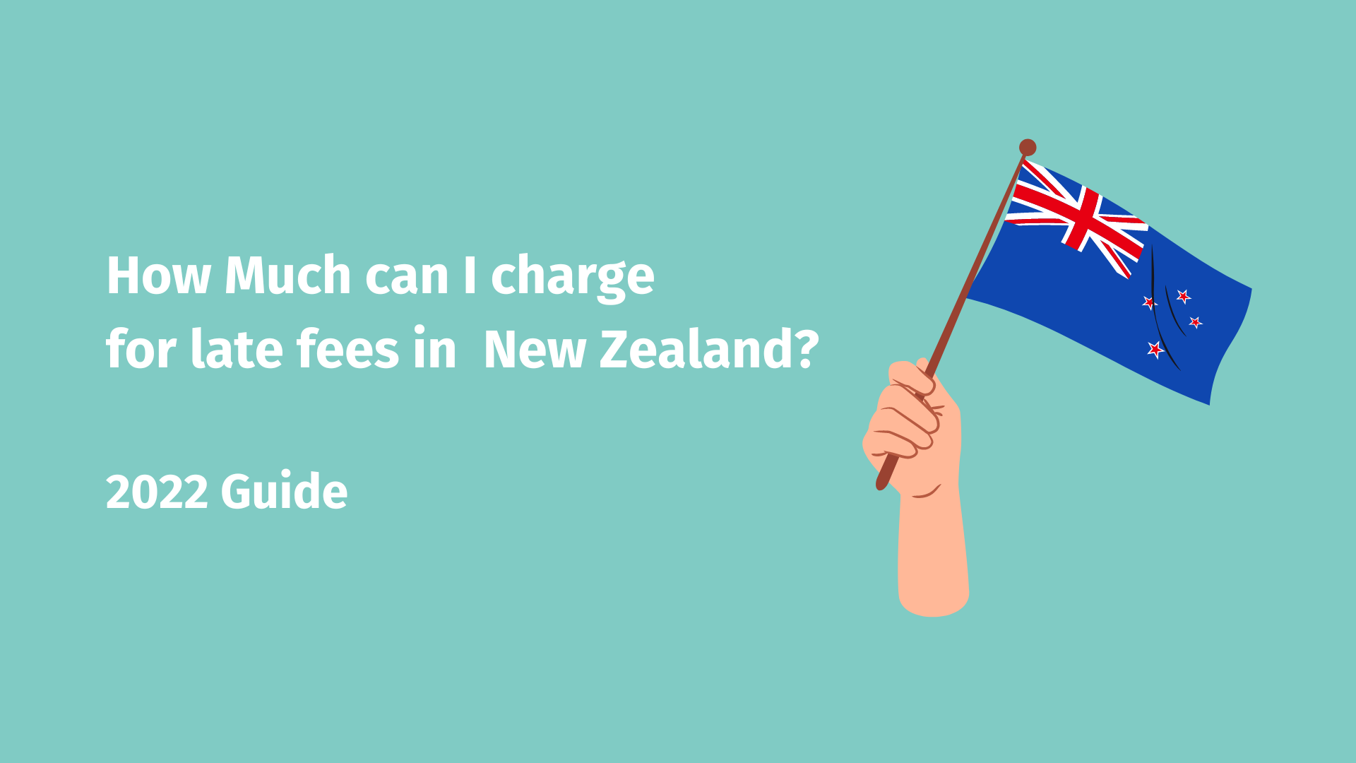 How Much Can I Charge For Late Fees In New Zealand?