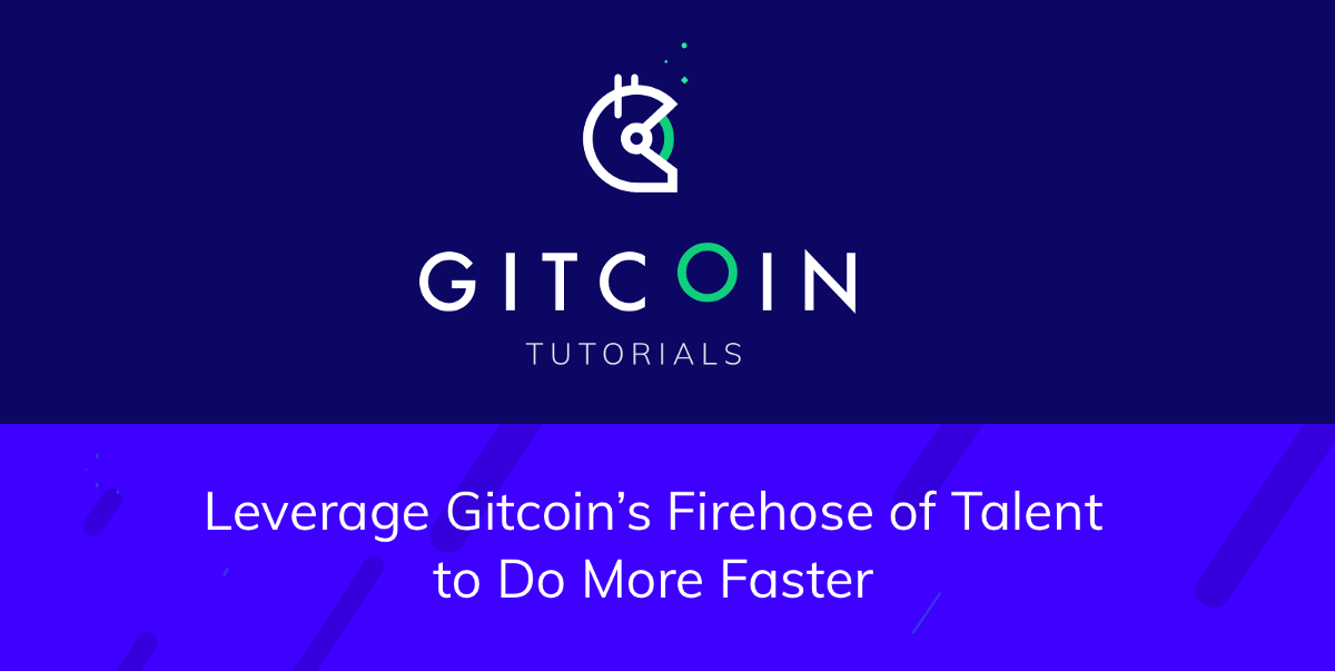 Tutorial: Leverage Gitcoin’s Firehose of Talent to Do More Faster | Gitcoin Blog