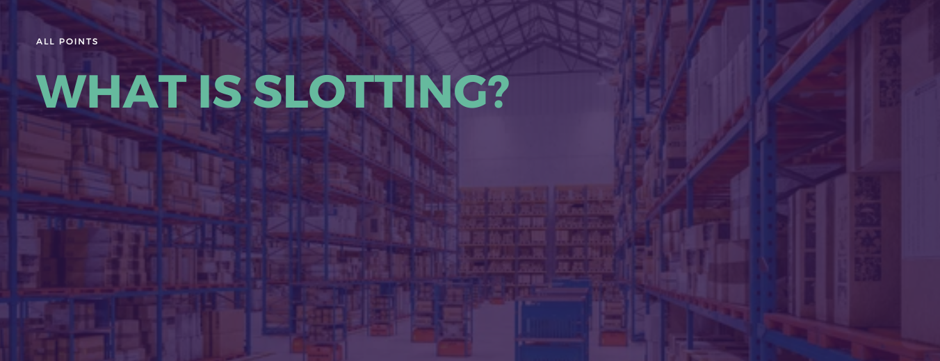 Slotting: Definition, Types & Strategies, & How It’s Done