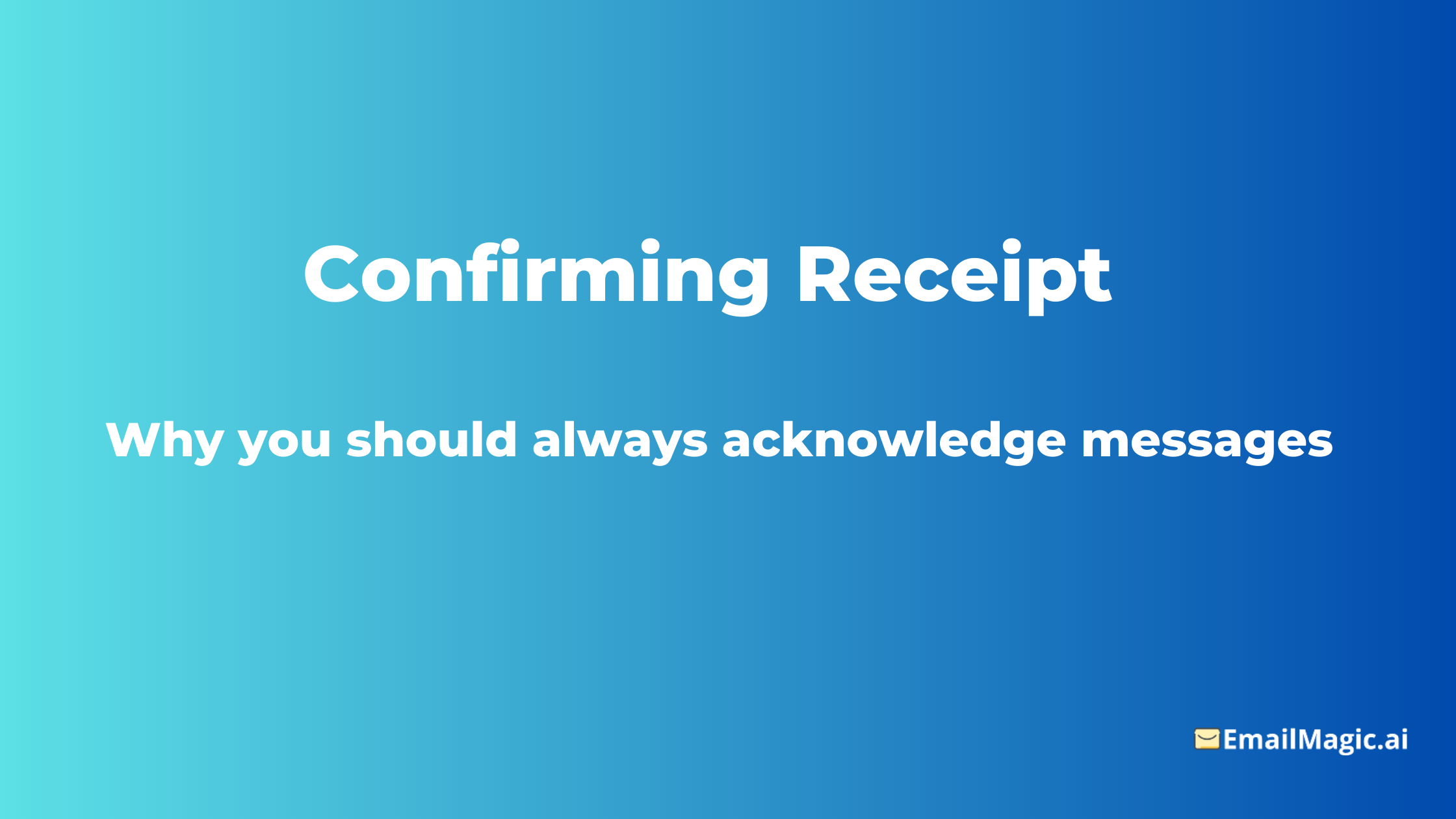 Confirming Receipt: The Importance of Acknowledging Messages and ...