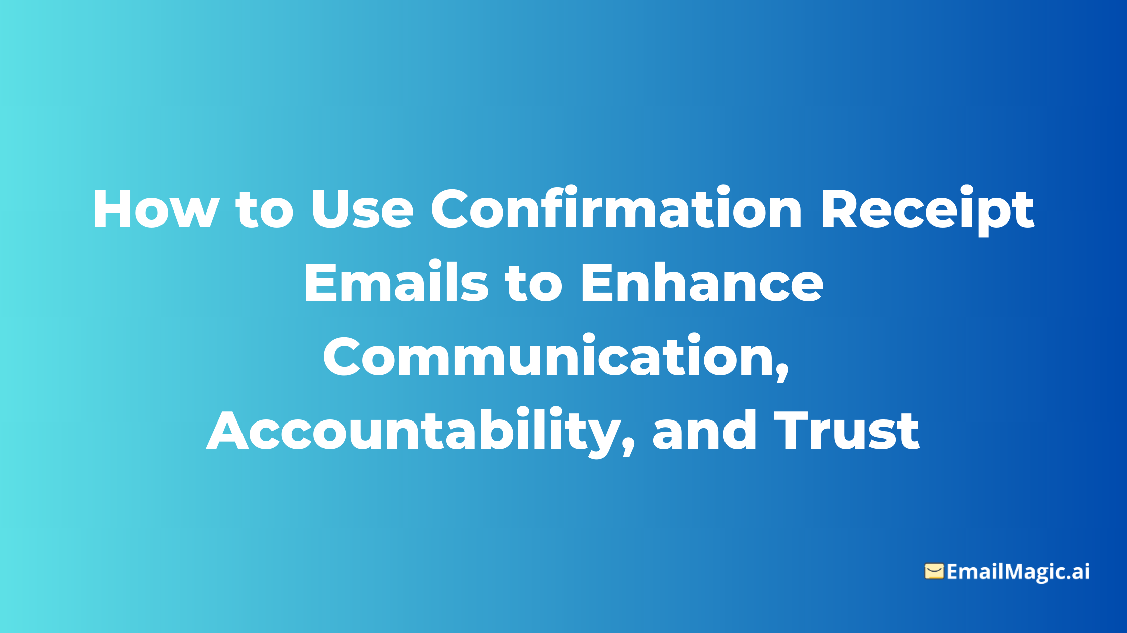 How to Use Confirmation Receipt Emails to Enhance Communication ...