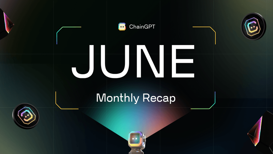 June Monthly Recap — ChainGPT