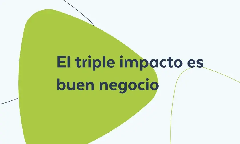 El triple impacto es buen negocio