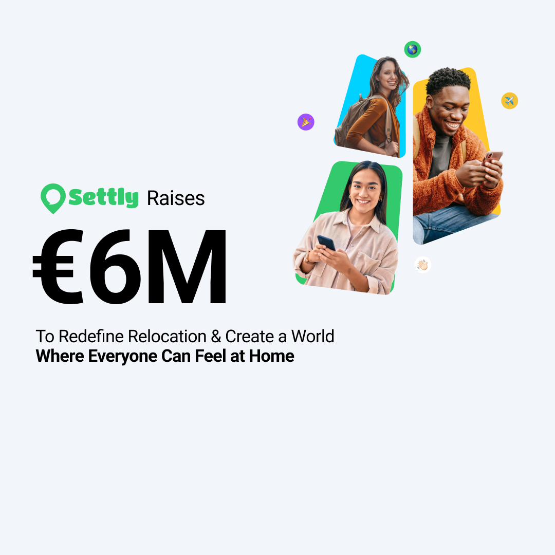 Settly Raises €6 Million to Create a World Where Everyone Can Feel At Home