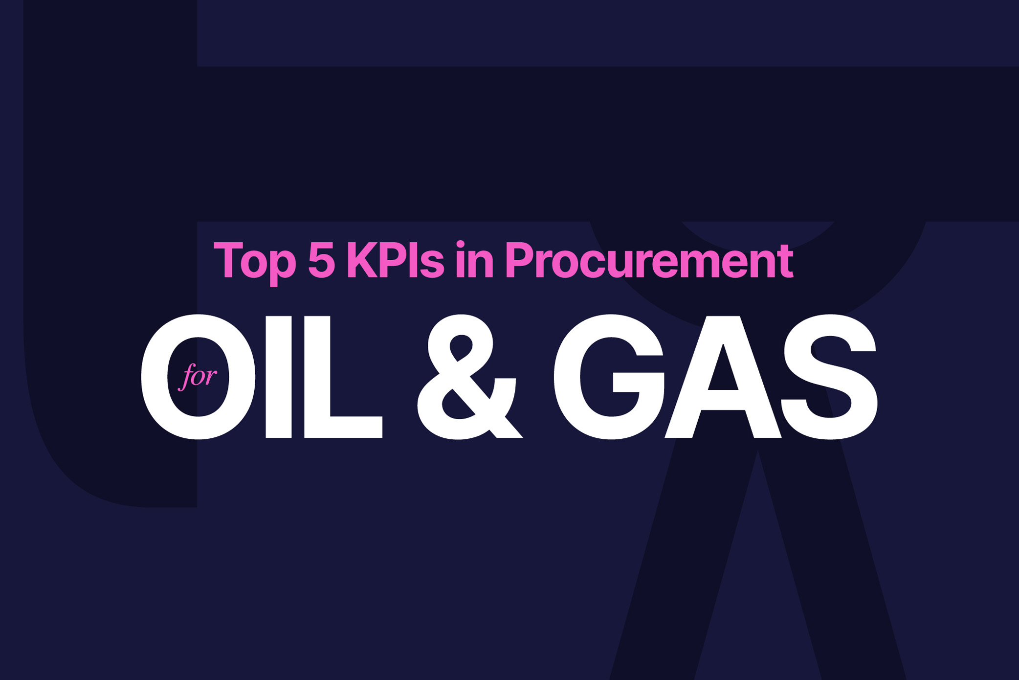 The Top 5 KPIs in Procurement for Oil & Gas | Fairmarkit Blog