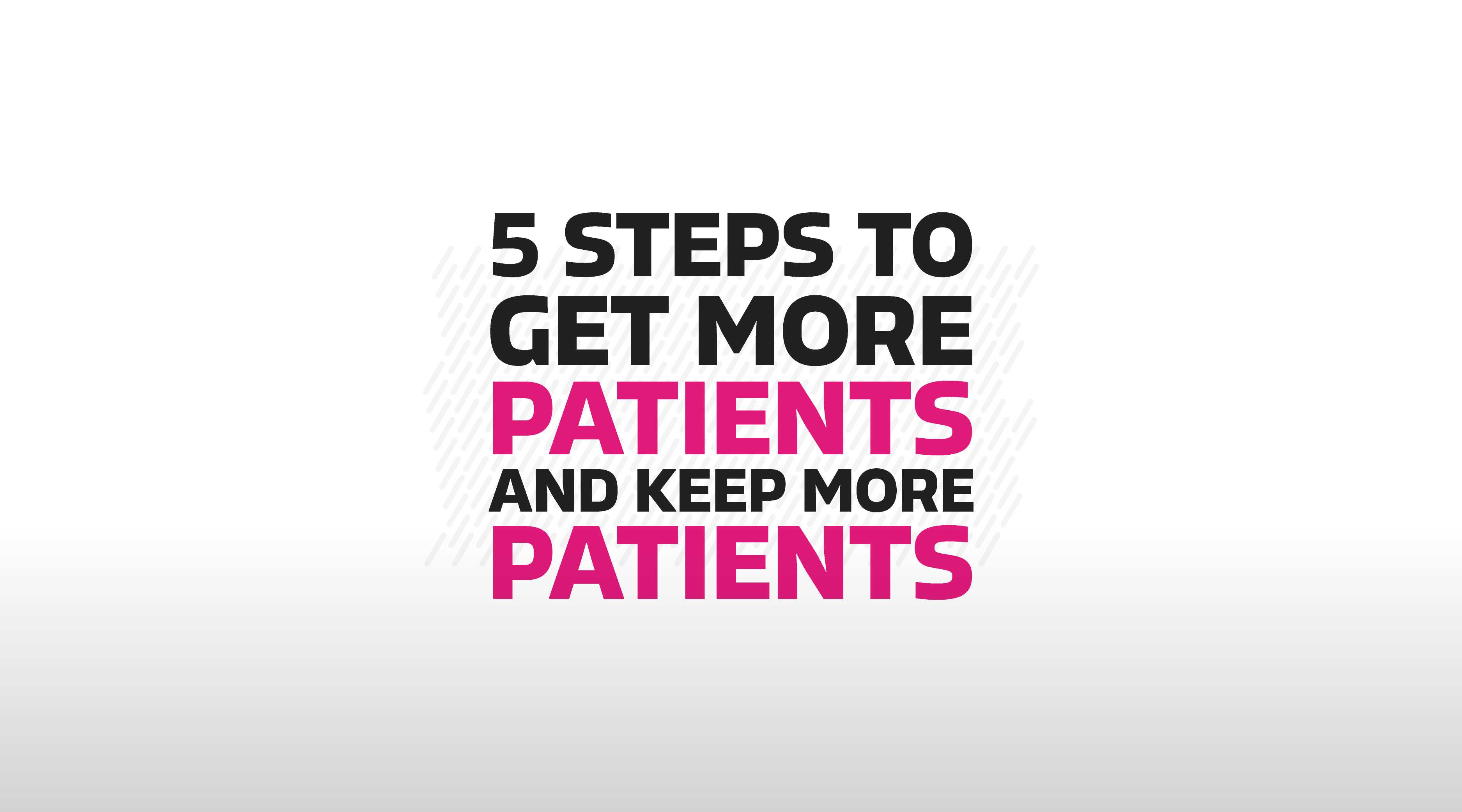 5 Steps to Get More Patients and Keep More Patients Webinar | Swell