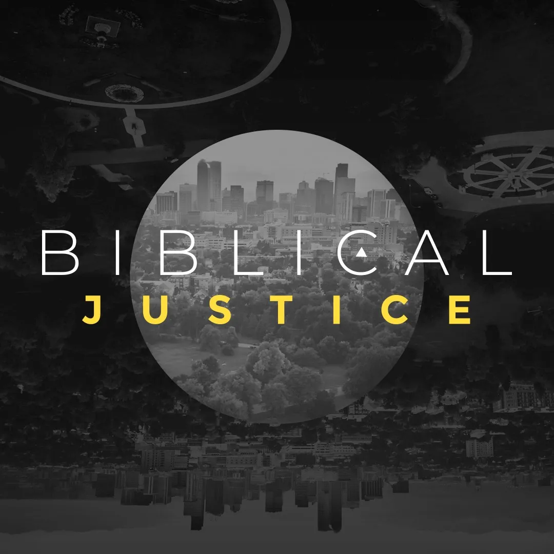 Biblical Justice | Southeast Christian Church | Parker, CO