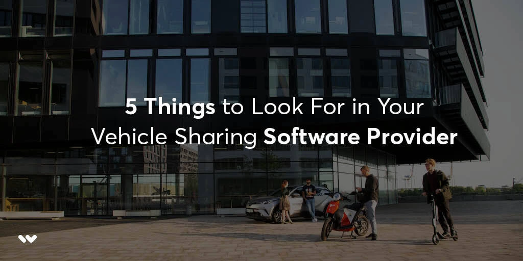 5 Things to Look for in a Vehicle Sharing Software Provider | Wunder ...