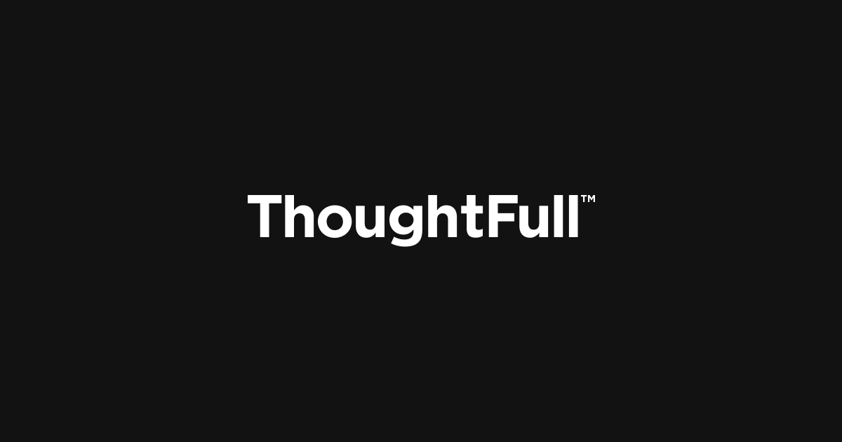ThoughtFull™