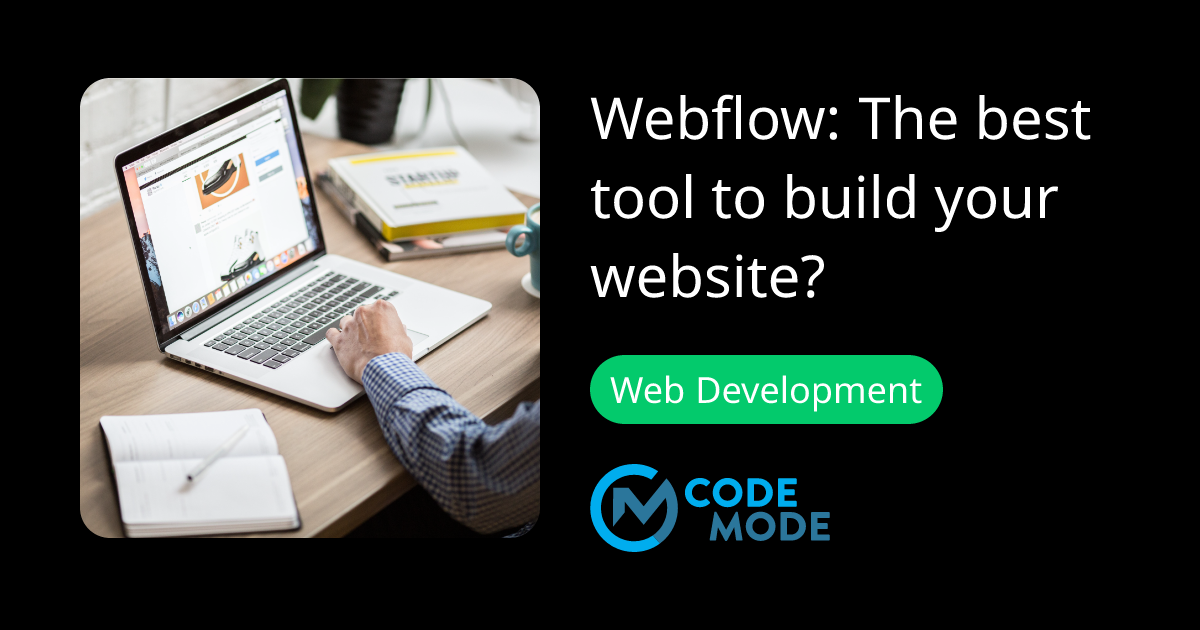 Webflow: The best tool to build your website? | Web Development - CodeMode - Australian Software ...