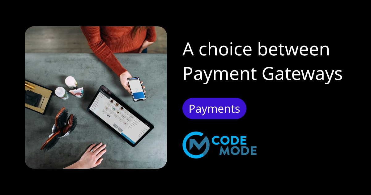 A choice between Payment Gateways | Payments - CodeMode - Australian Software Development Company