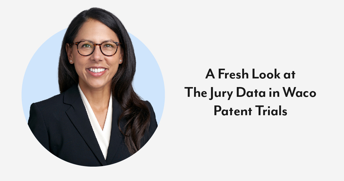 A Fresh Look at The Jury Data in Waco Patent Trials - Botkin Chiarello Calaf, PLLC