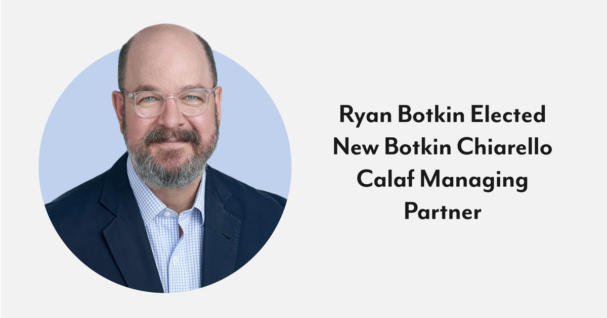 Ryan Botkin Elected New Botkin Chiarello Calaf Managing Partner ...