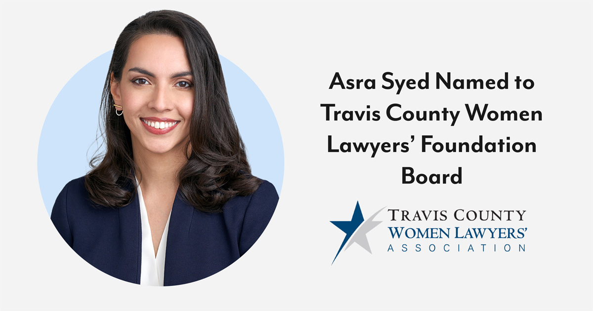 Asra Syed Named to Travis County Women Lawyers’ Foundation Board ...