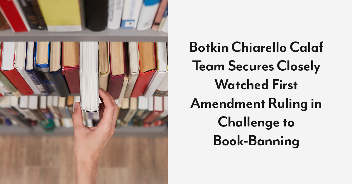 Botkin Chiarello Calaf Team Secures Closely Watched First Amendment ...