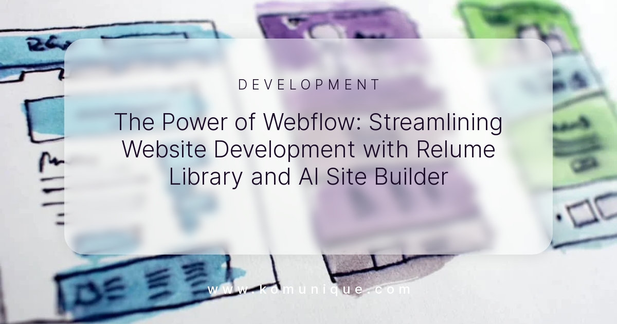 The Power of Webflow: Streamlining Website Development with Relume Library and AI Site Builder ...