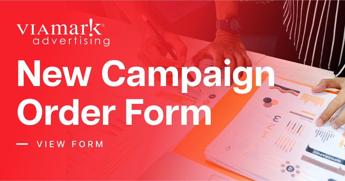 New Campaign Order Form | Viamark Advertising